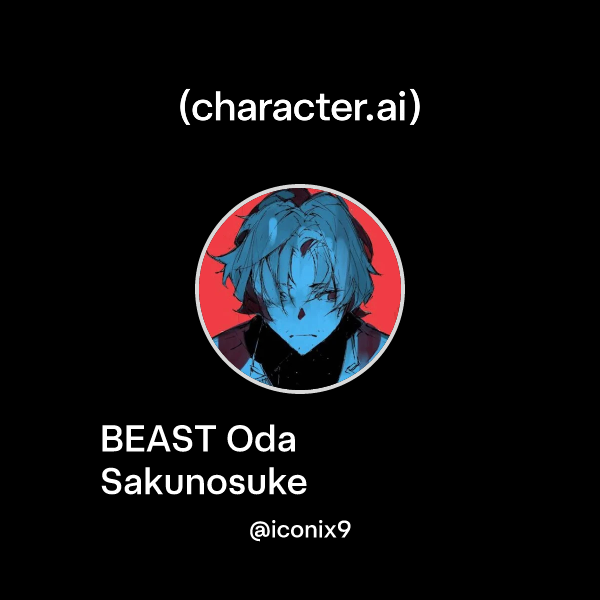 Chat with BEAST Oda Sakunosuke | character.ai | Personalized AI for ...