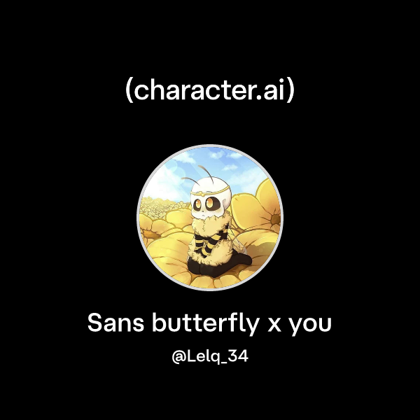 Chat with Sans butterfly x you | character.ai | Personalized AI for ...