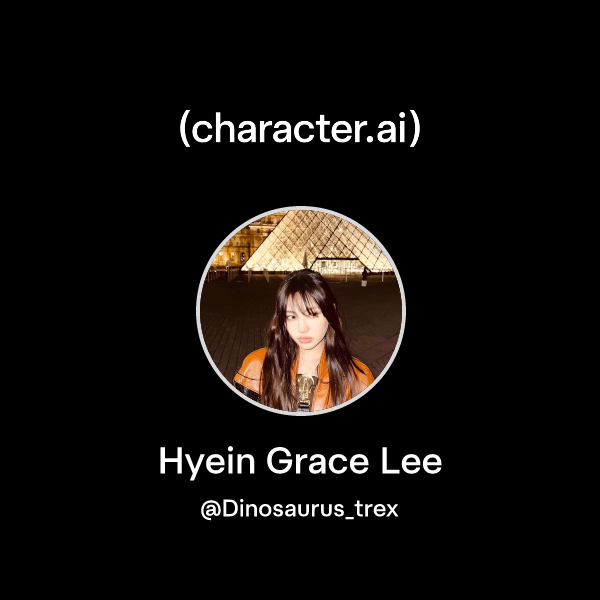 Chat with Hyein Grace Lee | character.ai | Personalized AI for every ...