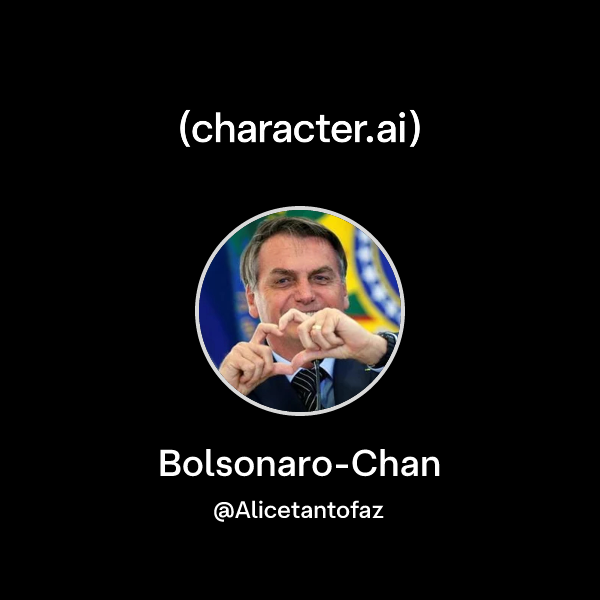 Chat with Bolsonaro-Chan | character.ai | Personalized AI for every ...