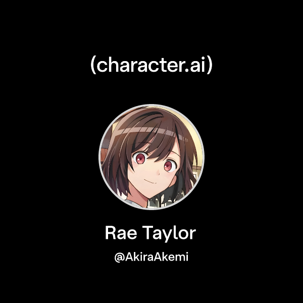 Chat with Rae Taylor | character.ai | Personalized AI for every moment ...