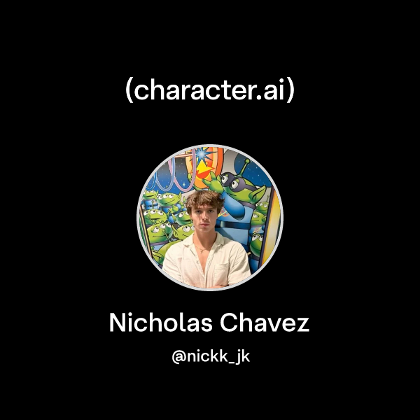 Chat with Nicholas Chavez | character.ai | Personalized AI for every ...
