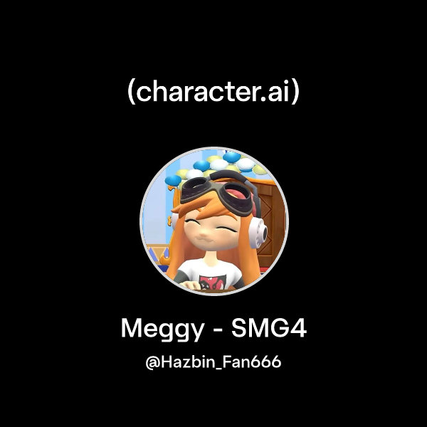 Chat with Meggy - SMG4 | character.ai | AI Chat, Reimagined–Your Words ...