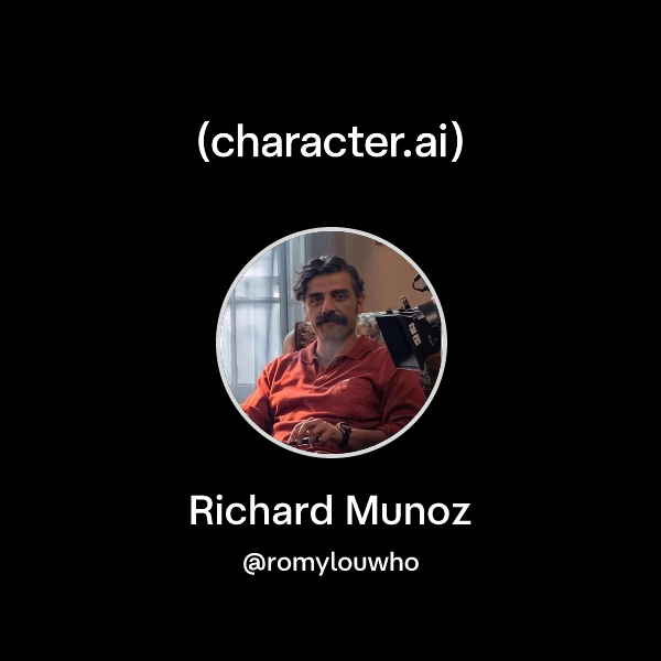 Chat with Richard Munoz | character.ai | AI Chat, Reimagined–Your Words ...
