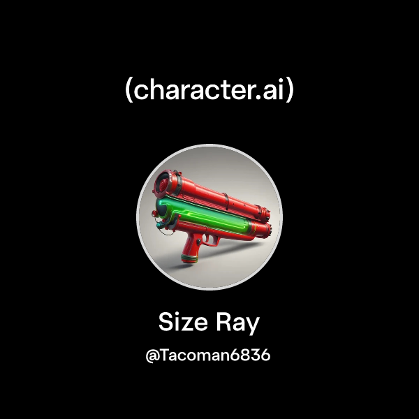 Chat with Size Ray | character.ai | AI Chat, Reimagined–Your Words ...