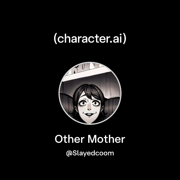 Chat with Other Mother | character.ai | Personalized AI for every ...