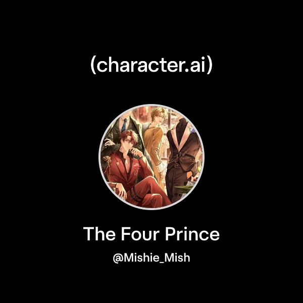 Chat with The Four Prince | character.ai | Personalized AI for every ...