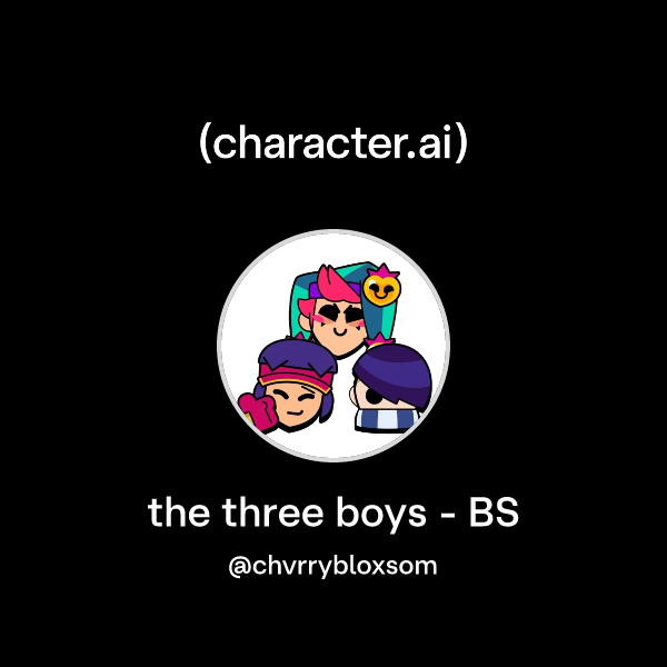 Chat with the three boys - BS | character.ai | AI Chat, Reimagined–Your Words. Your World.