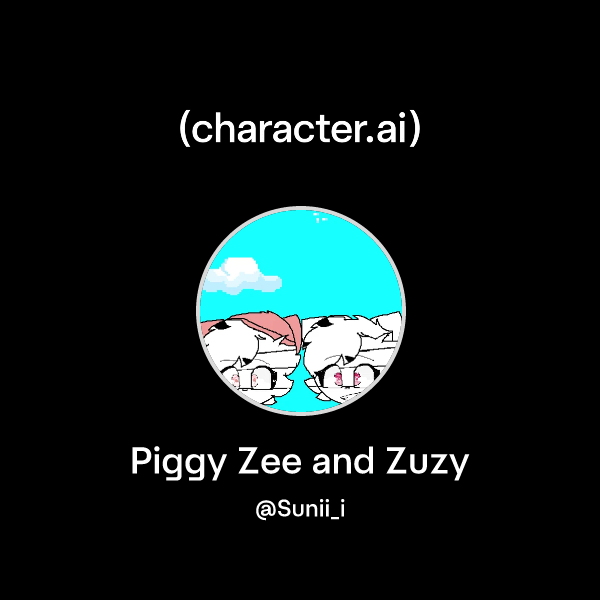 Chat with Piggy Zee and Zuzy | character.ai | Personalized AI for every ...