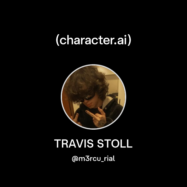 Chat with TRAVIS STOLL | character.ai | AI Chat, Reimagined–Your Words ...