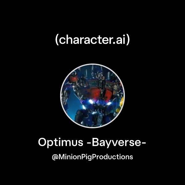 Chat with Optimus -Bayverse- | character.ai | AI Chat, Reimagined–Your ...
