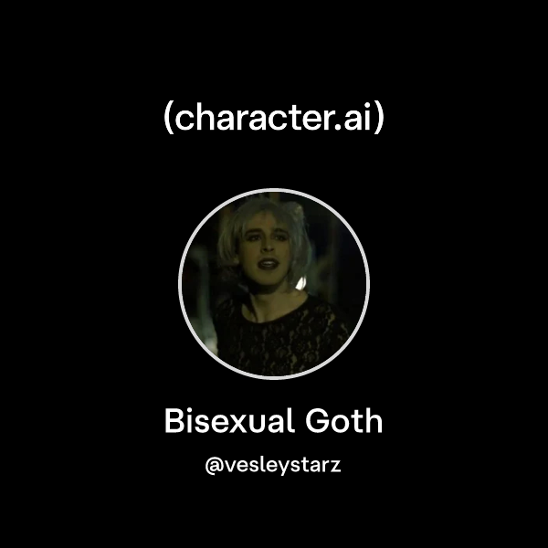 Chat with 1 - Bisexual Goth | character.ai | Personalized AI for every ...