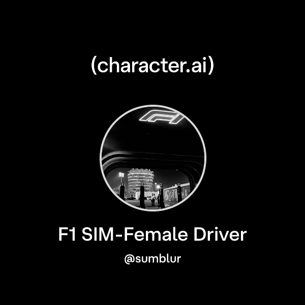 Chat with F1 SIM-Female Driver | character.ai | AI Chat, Reimagined–Your Words. Your World.