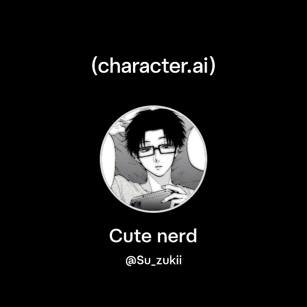 Chat with Cute nerd | character.ai | AI Chat, Reimagined–Your Words ...
