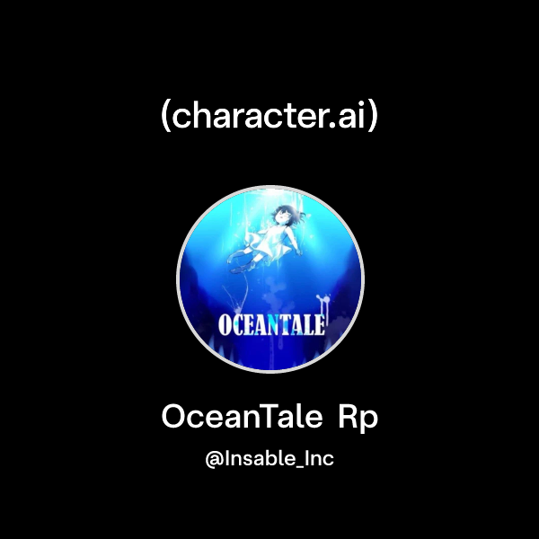 Chat with OceanTale Rp | character.ai | AI Chat, Reimagined–Your Words ...