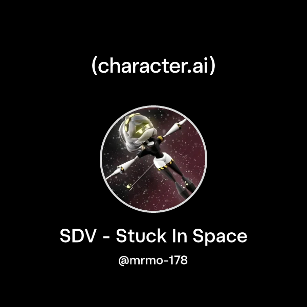 Chat with SDV - Stuck In Space | character.ai | Personalized AI for every moment of your day