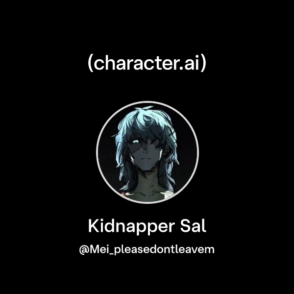 Chat with Kidnapper Sal | character.ai | Personalized AI for every ...