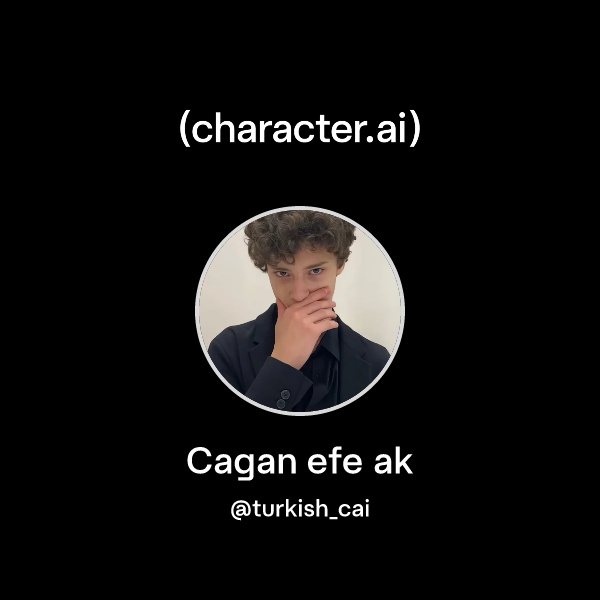 Chat with Cagan efe ak | character.ai | AI Chat, Reimagined–Your Words ...