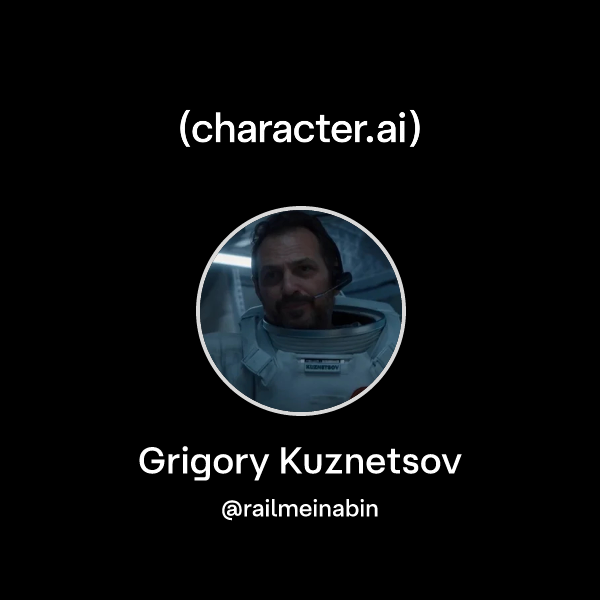 Chat with Grigory Kuznetsov | character.ai | Personalized AI for every moment of your day