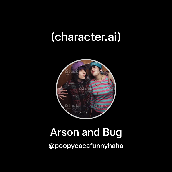 Chat with Arson and Bug | character.ai | AI Chat, Reimagined–Your Words ...