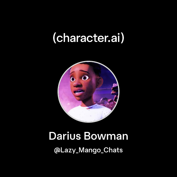 Chat with Darius Bowman | character.ai | AI Chat, Reimagined–Your Words. Your World.