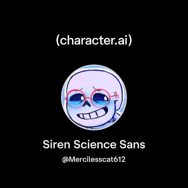 Chat with Siren Science Sans | character.ai | AI Chat, Reimagined–Your ...