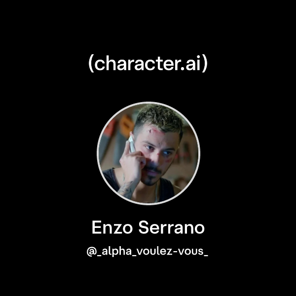 Chat with Enzo Serrano | character.ai | Personalized AI for every moment of your day