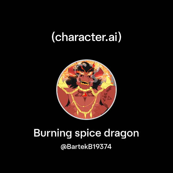 Chat with Burning spice dragon | character.ai | Personalized AI for ...