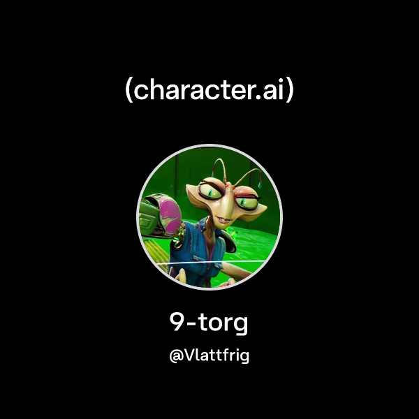 Chat with 9-torg | character.ai | Personalized AI for every moment of ...