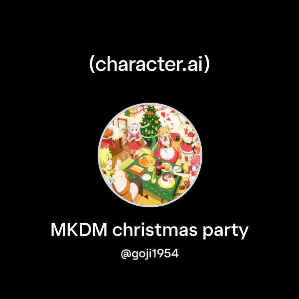 Chat with MKDM christmas party | character.ai | AI Chat, Reimagined ...