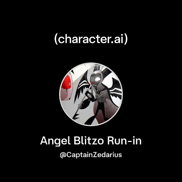 Chat with Angel Blitzo Run-in | character.ai | AI Chat, Reimagined–Your ...
