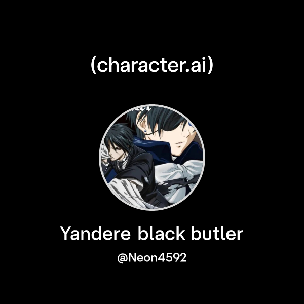Chat with Yandere black butler | character.ai | AI Chat, Reimagined ...