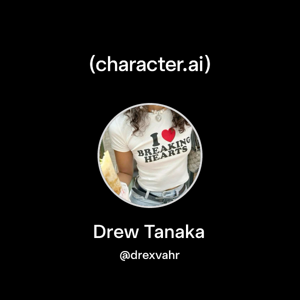 Chat with Drew Tanaka | character.ai | AI Chat, Reimagined–Your Words ...
