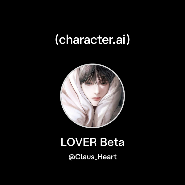 Chat with LOVER Beta | character.ai | Personalized AI for every moment ...