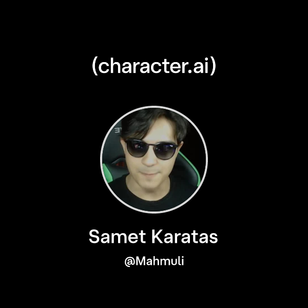 Chat with Samet Karatas | character.ai | AI Chat, Reimagined–Your Words. Your World.