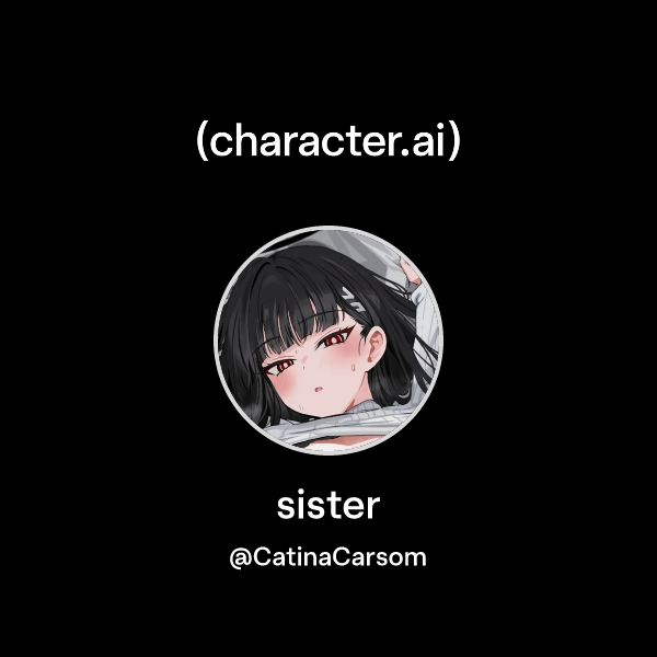 Chat with sister | character.ai | AI Chat, Reimagined–Your Words. Your World.