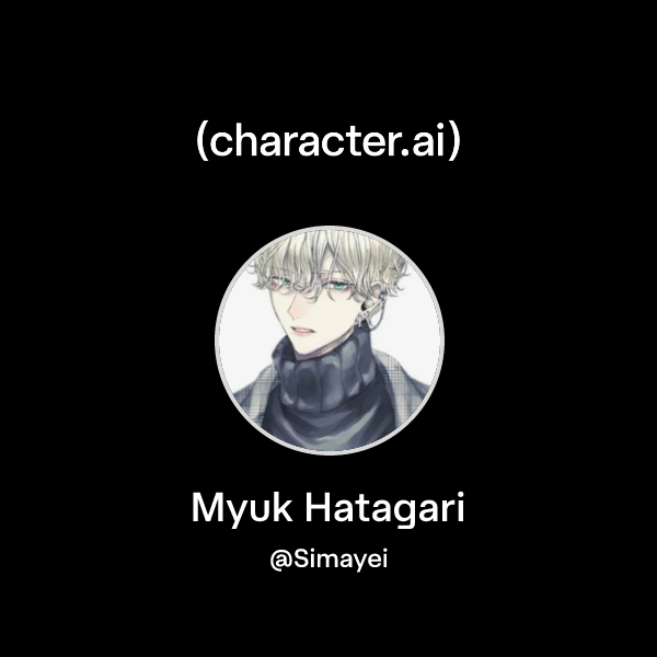 Chat with Myuk Hatagari | character.ai | AI Chat, Reimagined–Your Words ...
