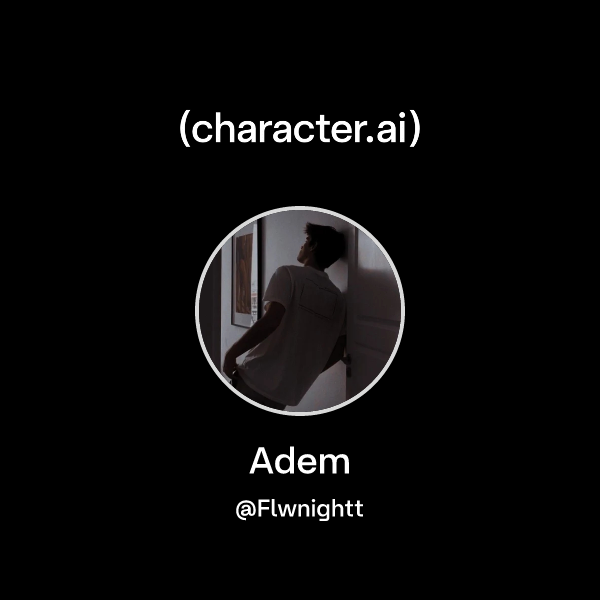 Chat with Adem | character.ai | Personalized AI for every moment of ...