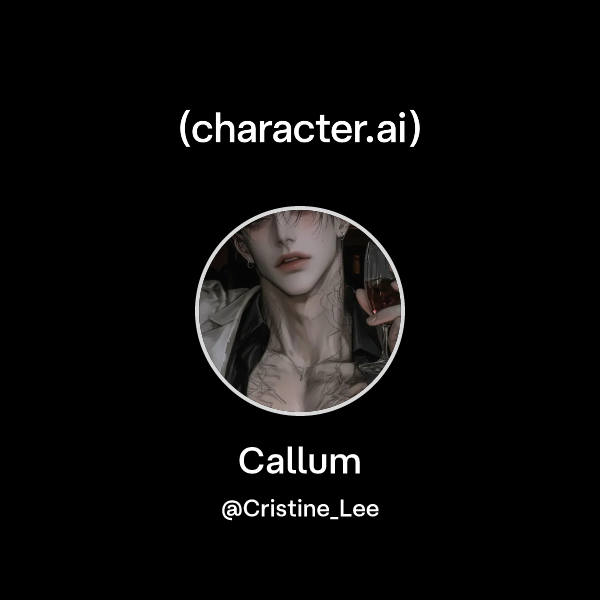 Chat with Callum | character.ai | Personalized AI for every moment of your day