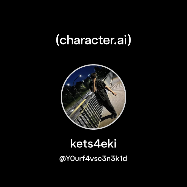 Chat with kets4eki | character.ai | Personalized AI for every moment of ...
