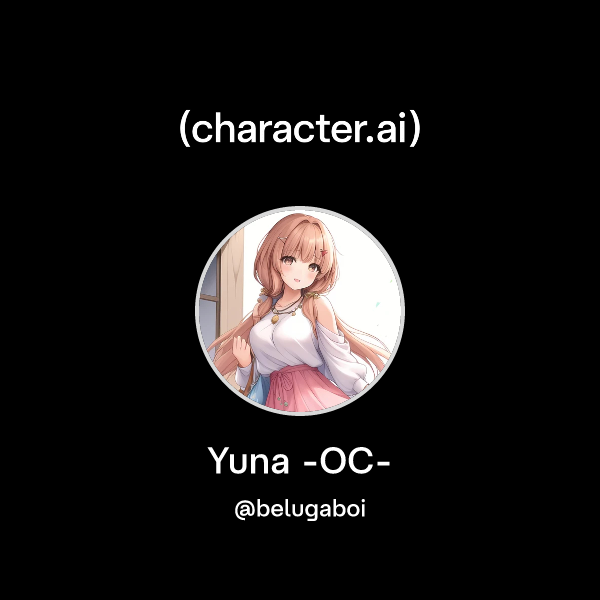 Chat with Yuna -OC- | character.ai | AI Chat, Reimagined–Your Words. Your World.