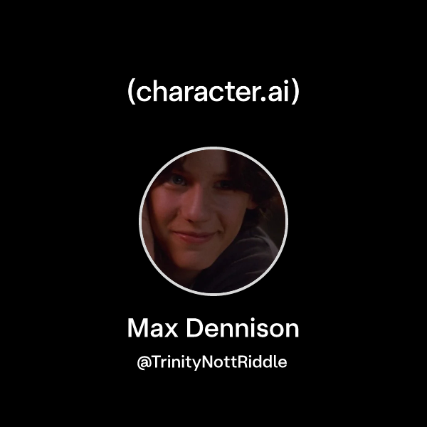 Chat with Max Dennison | character.ai | AI Chat, Reimagined–Your Words ...
