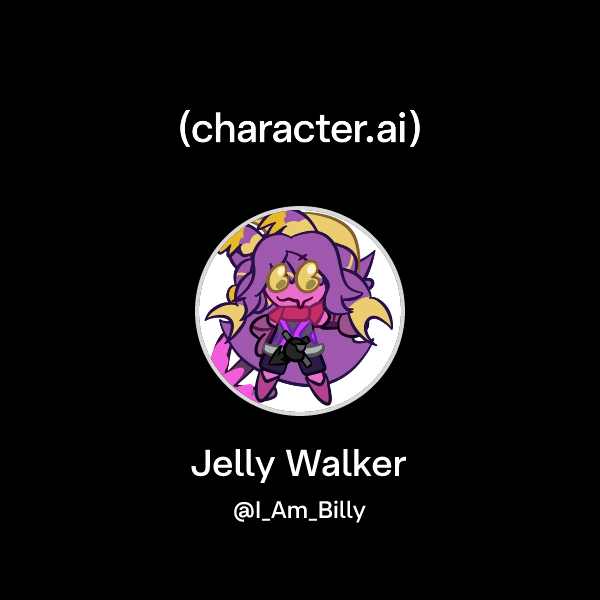 Chat with Jelly Walker | character.ai | AI Chat, Reimagined–Your Words ...