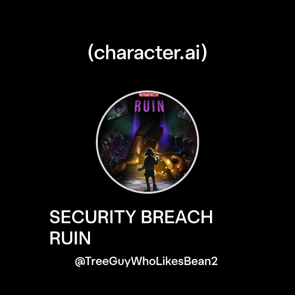 Chat with SECURITY BREACH RUIN | character.ai | Personalized AI for ...