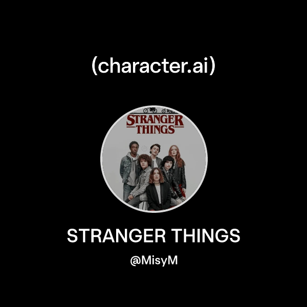 Chat with STRANGER THINGS | character.ai | Personalized AI for every moment of your day