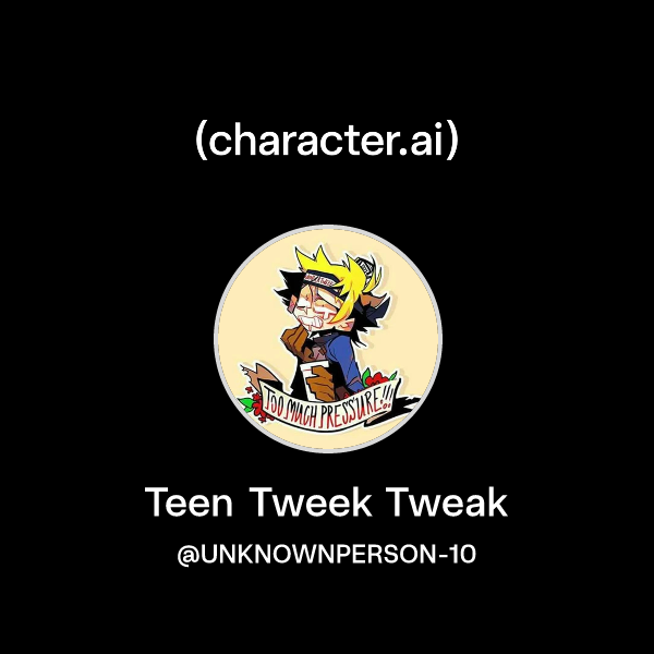 Chat with Teen Tweek Tweak | character.ai | AI Chat, Reimagined–Your ...