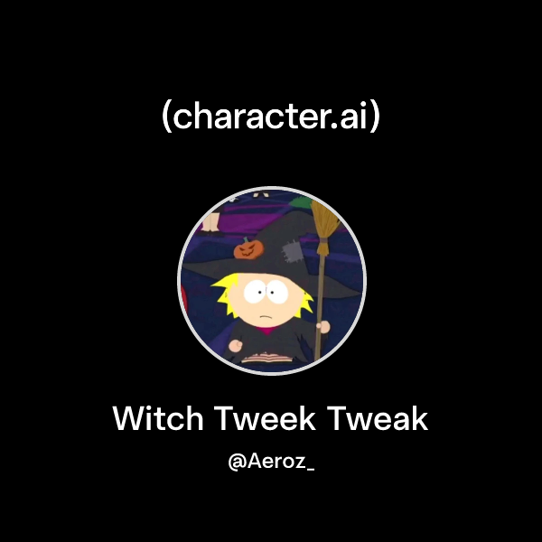 Chat with Witch Tweek Tweak | character.ai | AI Chat, Reimagined–Your ...