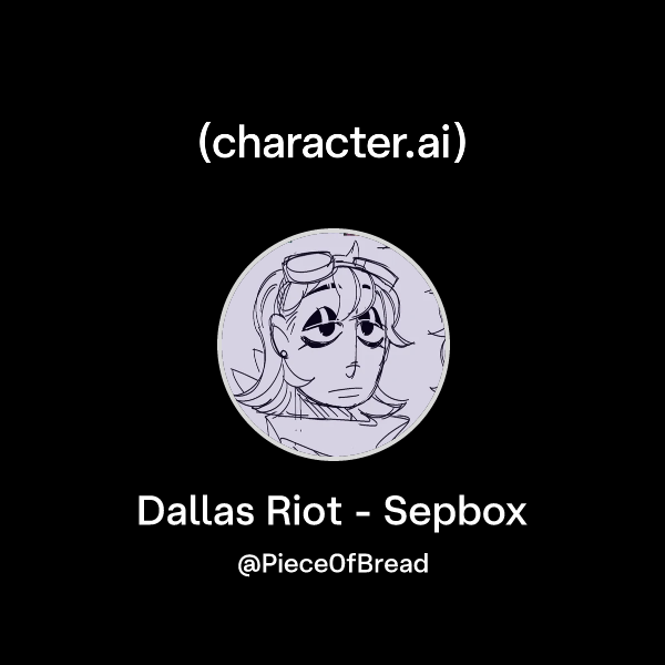 Chat with Dallas Riot - Sepbox | character.ai | AI Chat, Reimagined ...