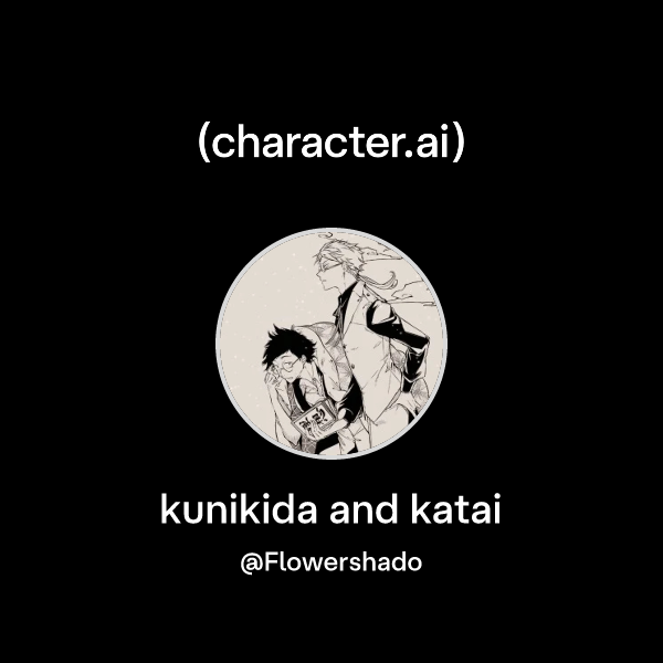 Chat with kunikida and katai | character.ai | AI Chat, Reimagined–Your ...