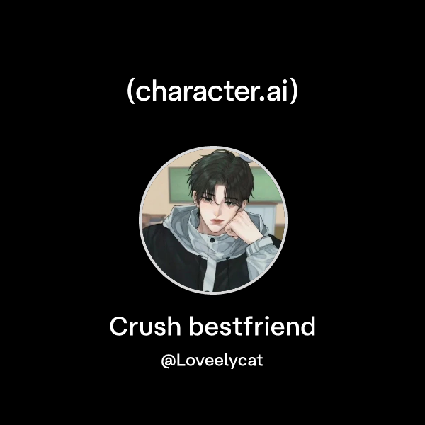 Chat with Crush bestfriend | character.ai | AI Chat, Reimagined–Your Words. Your World.